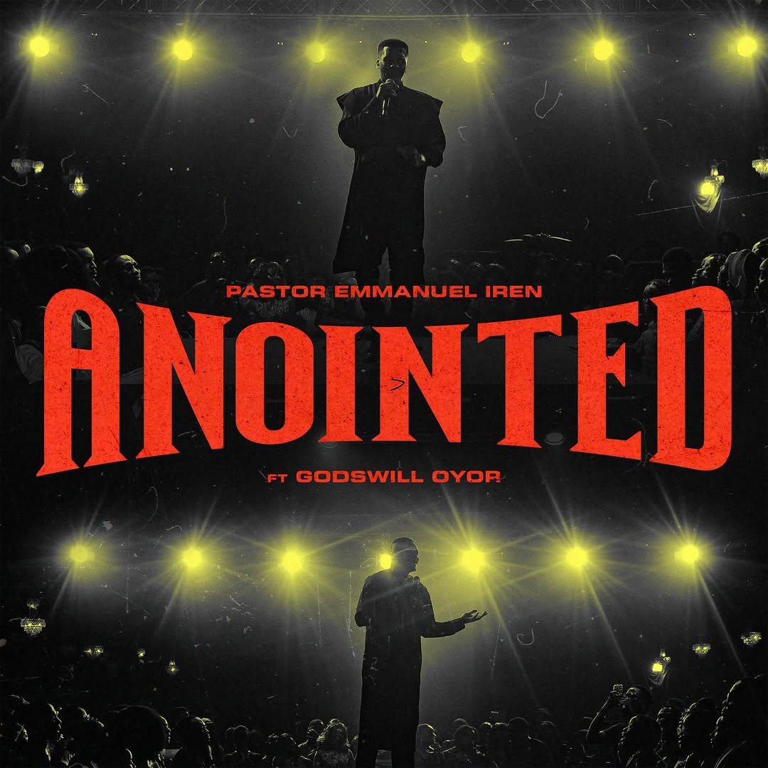 Pastor Emmanuel Iren features Godswill Oyor On New Single "Anointed ...